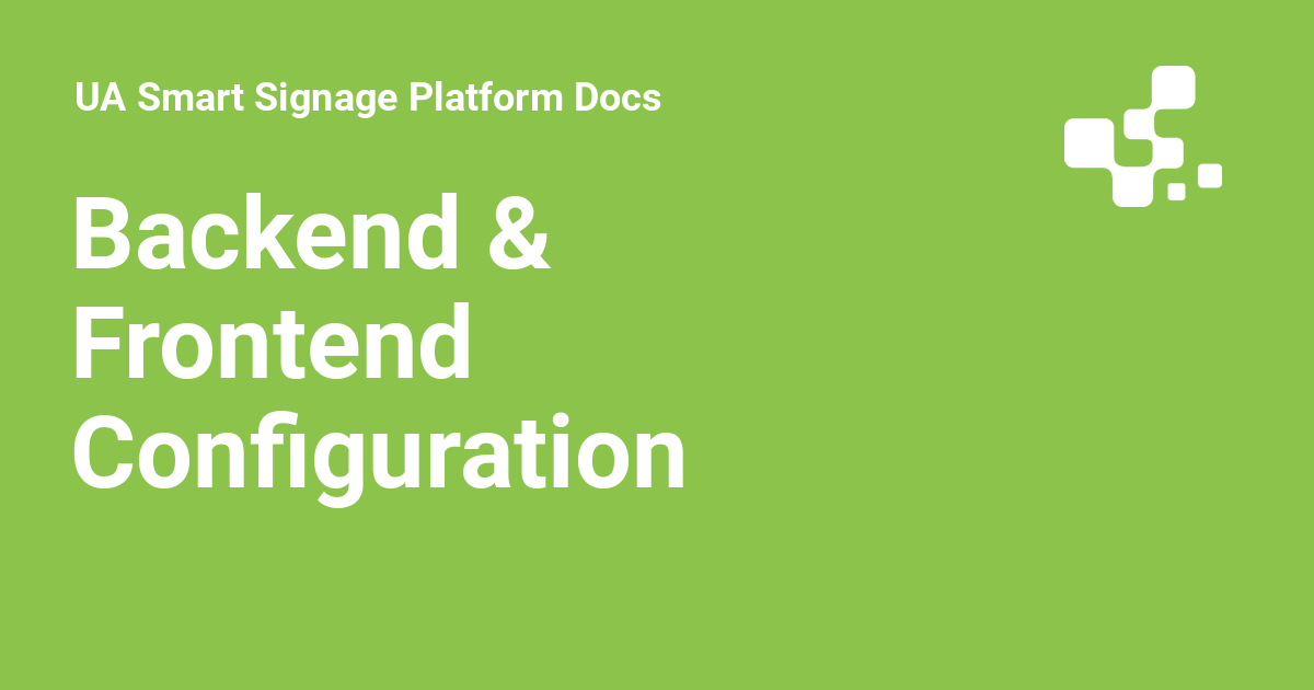 Backend And Frontend Configuration Ua Smart Signage Platform Docs