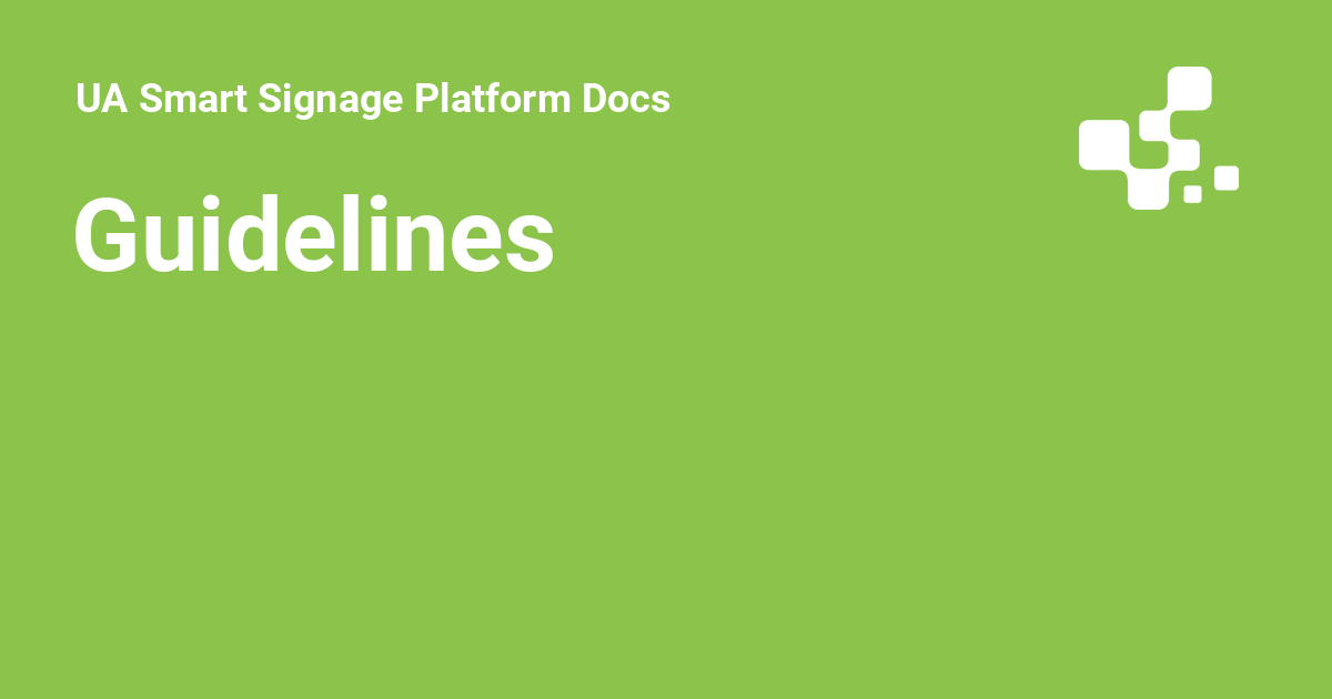Guidelines - UA Smart Signage Platform Docs