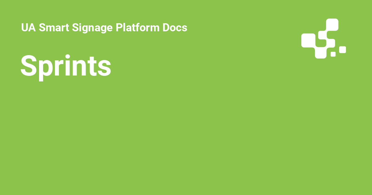 Sprints - UA Smart Signage Platform Docs